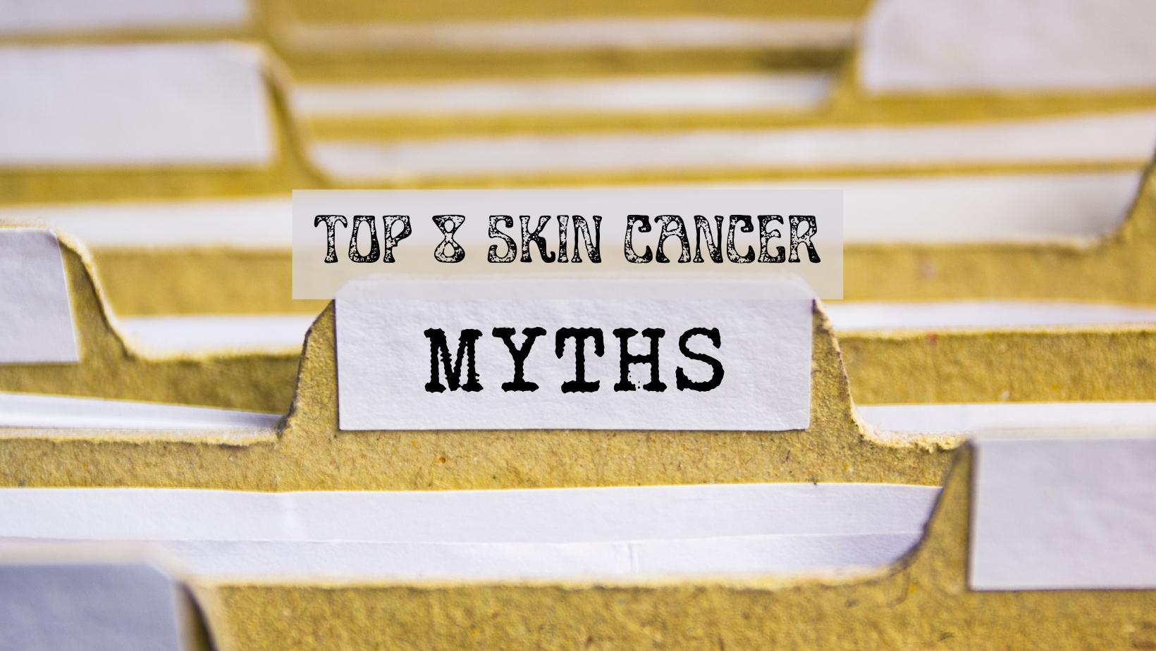 Top 8 skin cancer myths you may still believe